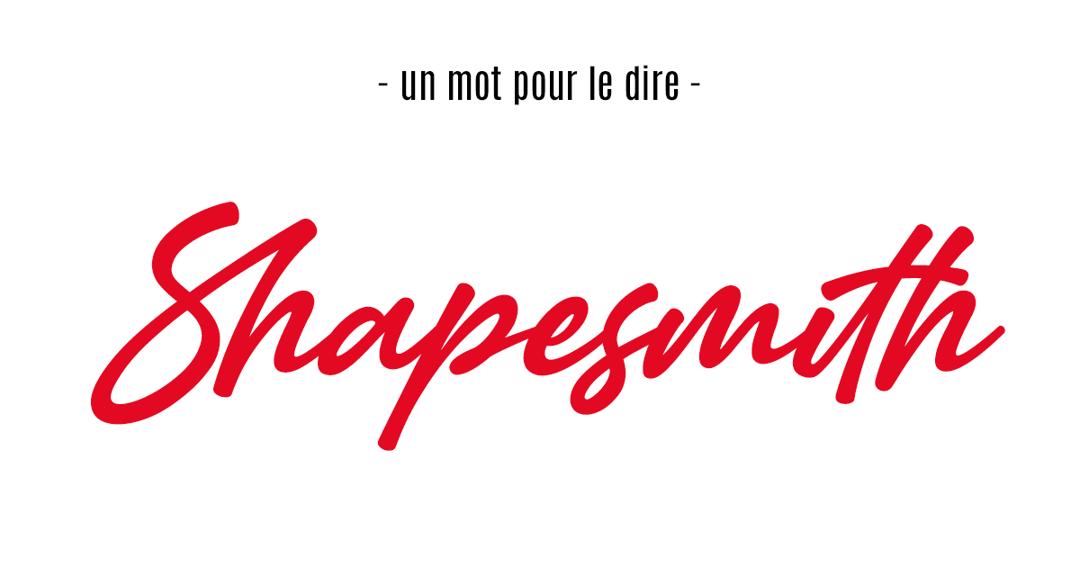 Un mot pour le dire : « Shapesmith