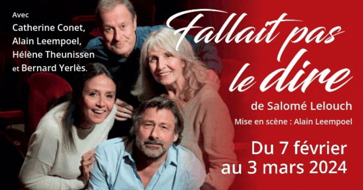 « Fallait pas le dire » au Théâtre Royal des Galeries
